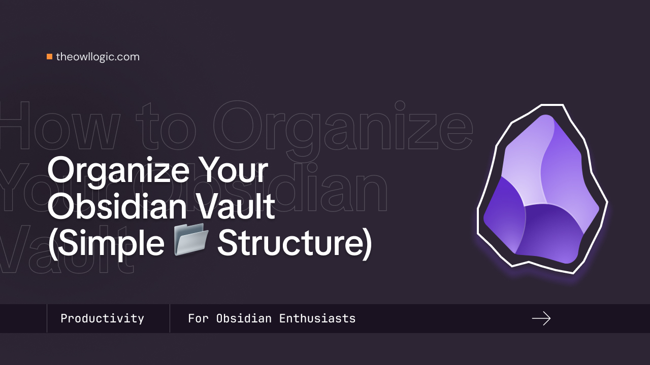 How to Organize Your Obsidian Vault: A Simple Folder Structure